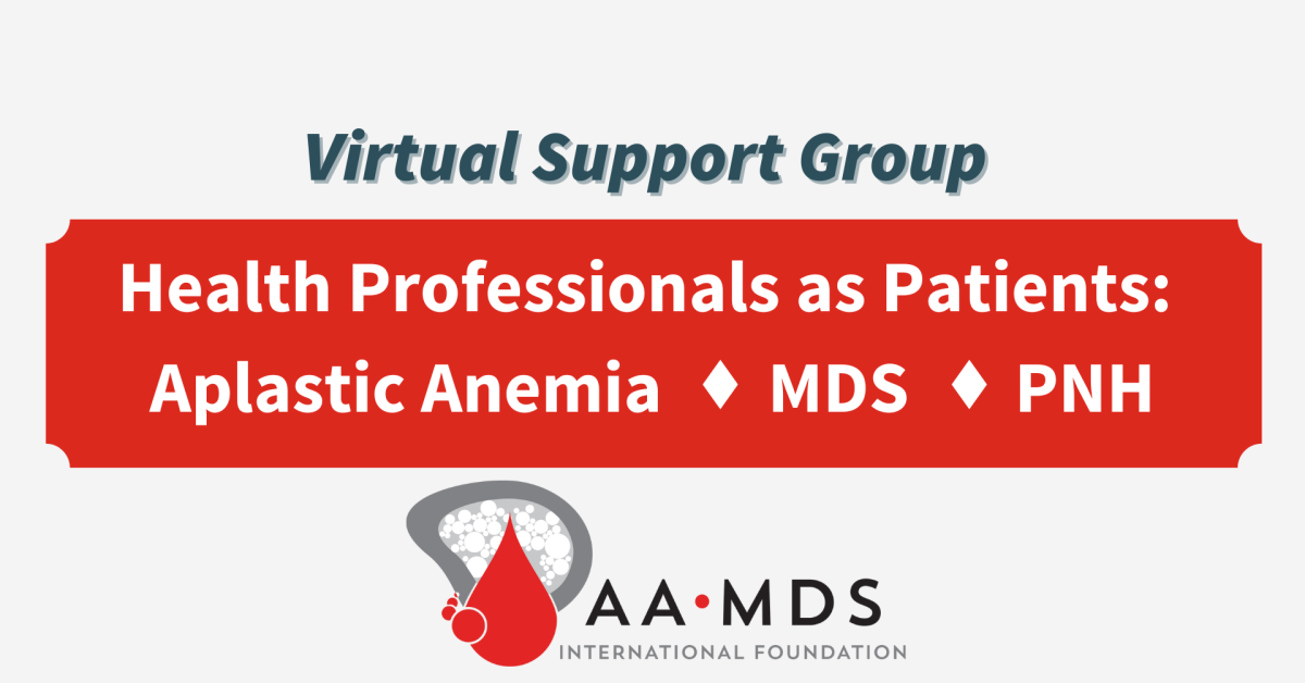 Health Professionals as Patients with Aplastic Anemia, MDS, PNH -2025 August | Aplastic Anemia ...